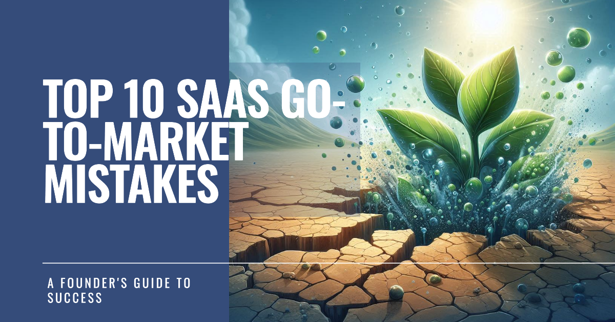 Top 10 SaaS Go-To-Market Mistakes: A Founder’s Guide to Success ...